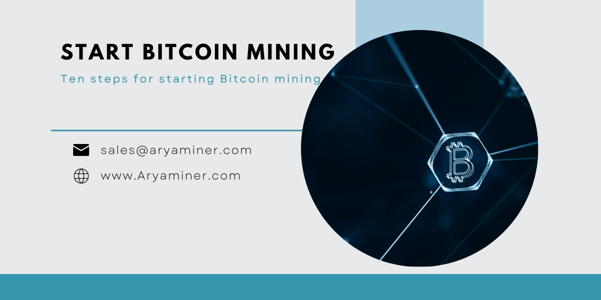 How To Start Bitcoin Mining? 10 steps for starting — Aryaminer
